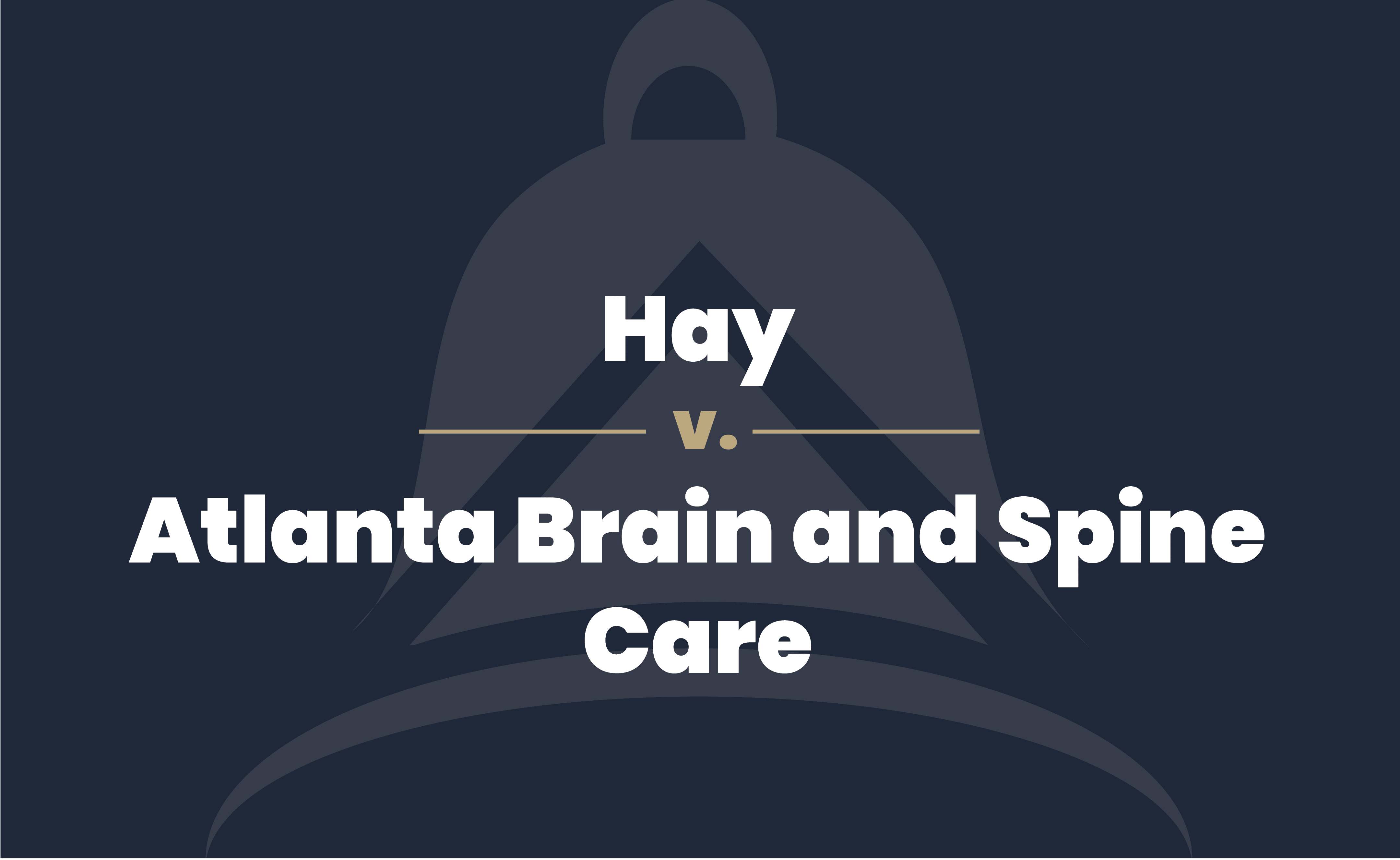 Hay v. Atlanta Brain and Spine Care - Bell Law Firm